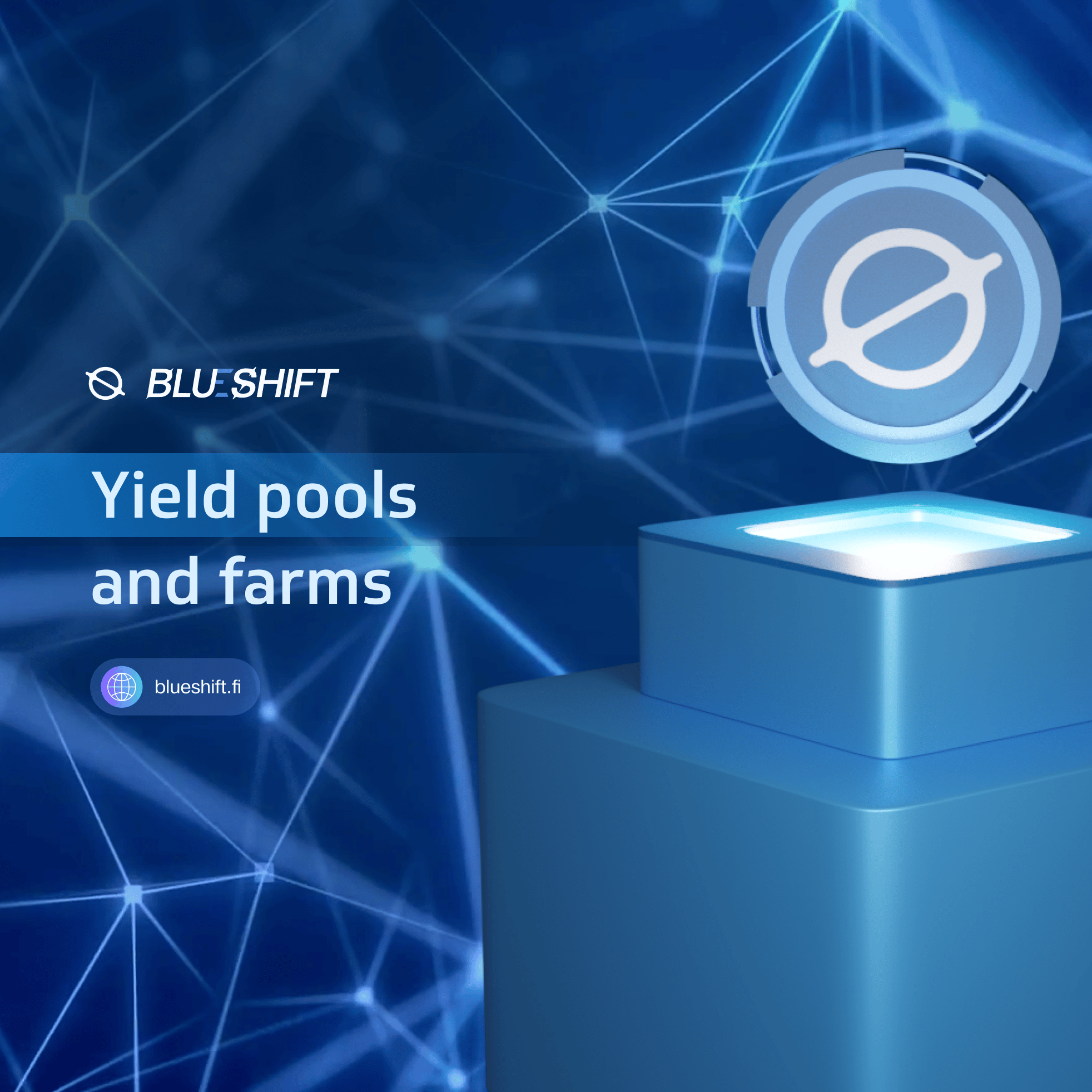 Passive revenue generation through Yield Pools and Farms - Blueshift